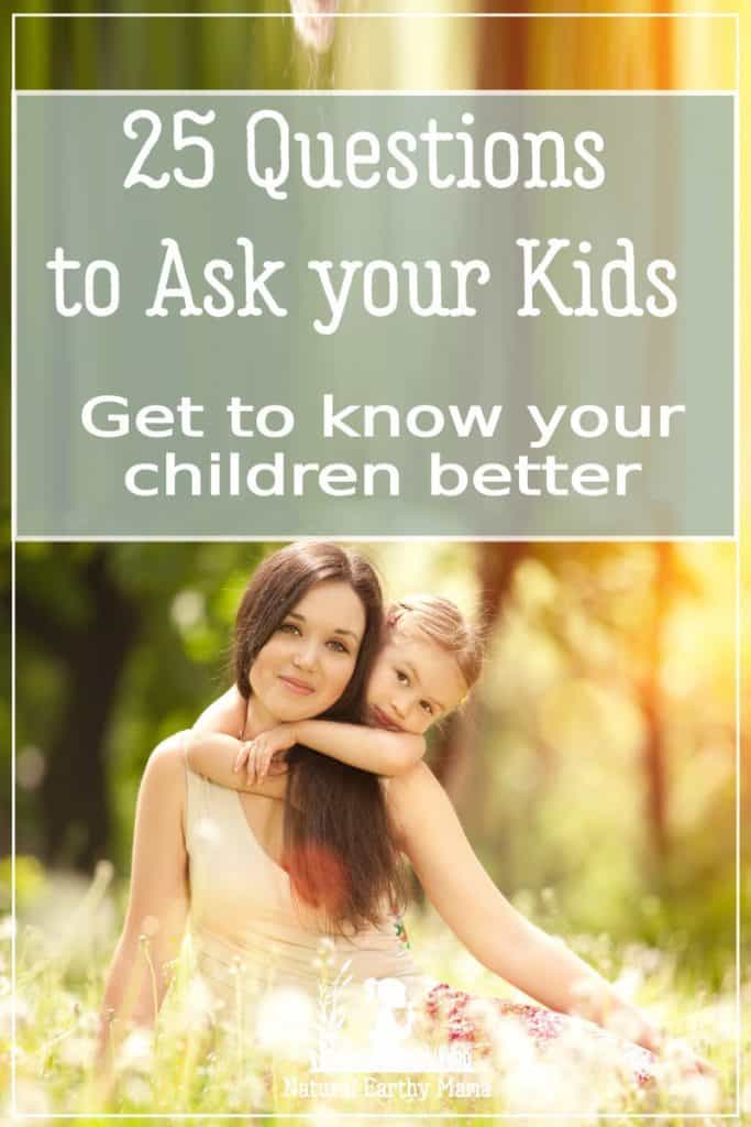 25 Questions that will Help you Get to Know your Child Better
