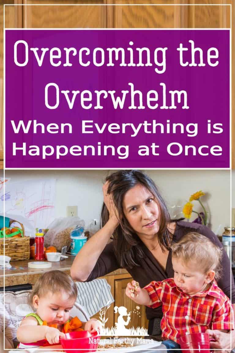 How to Overcome the Overwhelm when Everything is Happening at Once